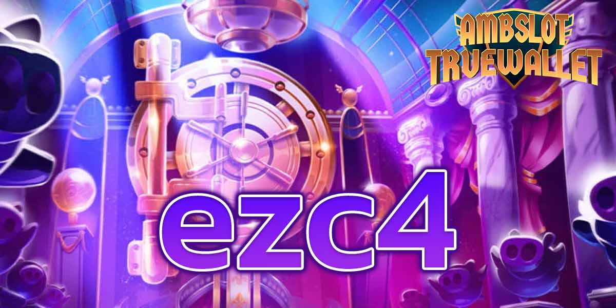 ezc4 หากใครอยากเป็นเศรษฐีจริงๆ ก็เข้ามาที่นี่สิ สล็อต Wallet No.1